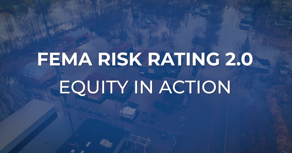 Risk Rating 2.0 Part 1: A Modern, Equitable Flood Insurance System